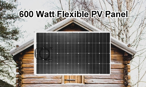 600 Watt Flexible PV Panel, 21V | Power Home